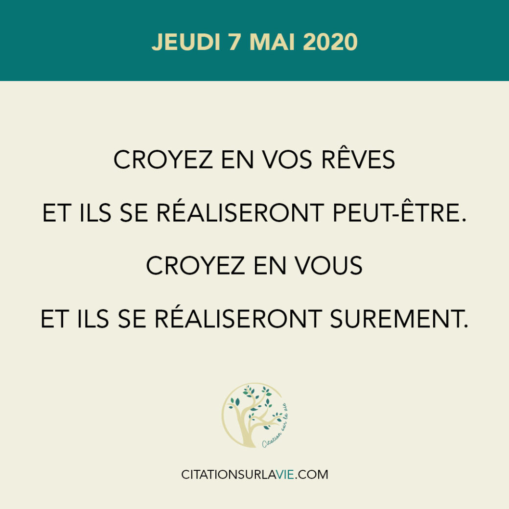 Croyez en vos rêves et ils se réaliseront peut-être. Croyez en vous et ils se réaliseront ...